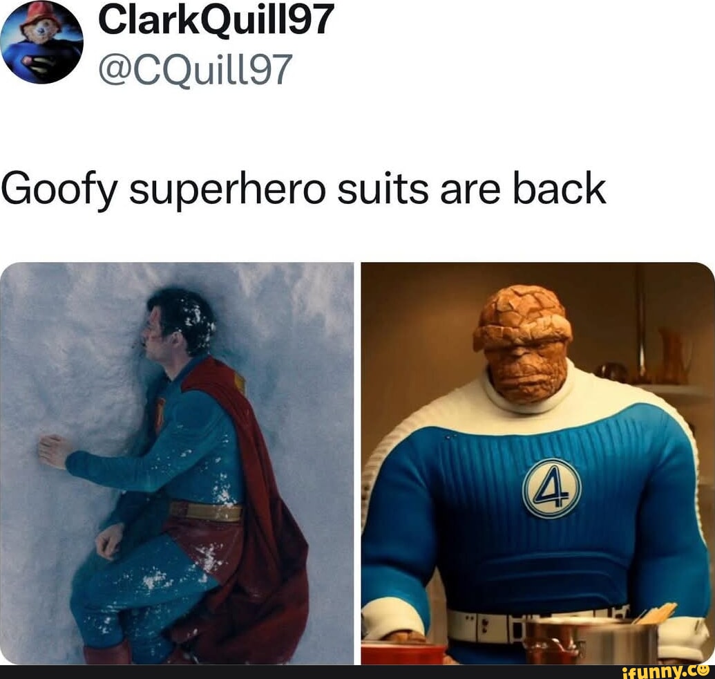 ClarkQuill97 @CQuill97 Goofy superhero suits are back - iFunny