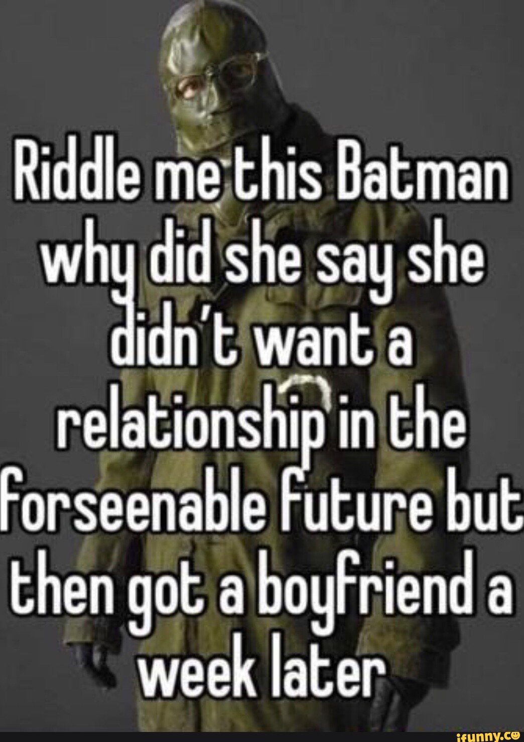 Riddle me this Batman why did she say she want a relationship in the ...