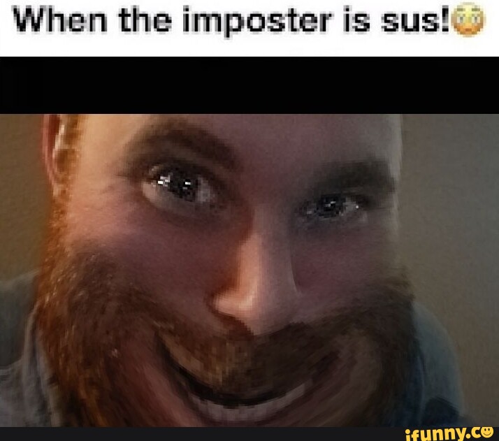 When the imposter is sus!... - iFunny