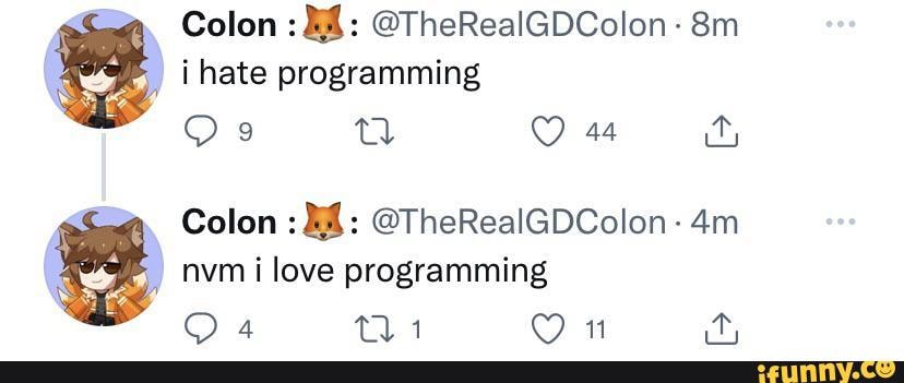 Colon : @TheRealGDColon- _ i hate programming 44 Colon ...