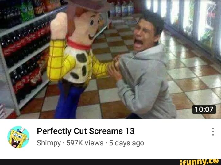 Perfectly Cut Screams 13 Shimpy 597K views 5 days ago - iFunny