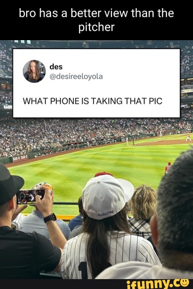 Bro has a better view than the pitcher des @desiree! WHAT PHONE IS ...