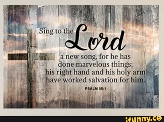 The anew song. for he has done marvelous things; is right hand and his ...