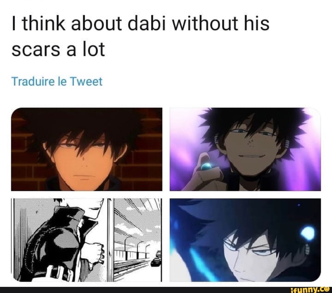Ithink about dabi without his scars a Iot Traduire le Tweet - iFunny