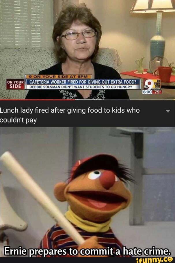 Lunch lady fired after giving food to kids who ouldn't pay - iFunny