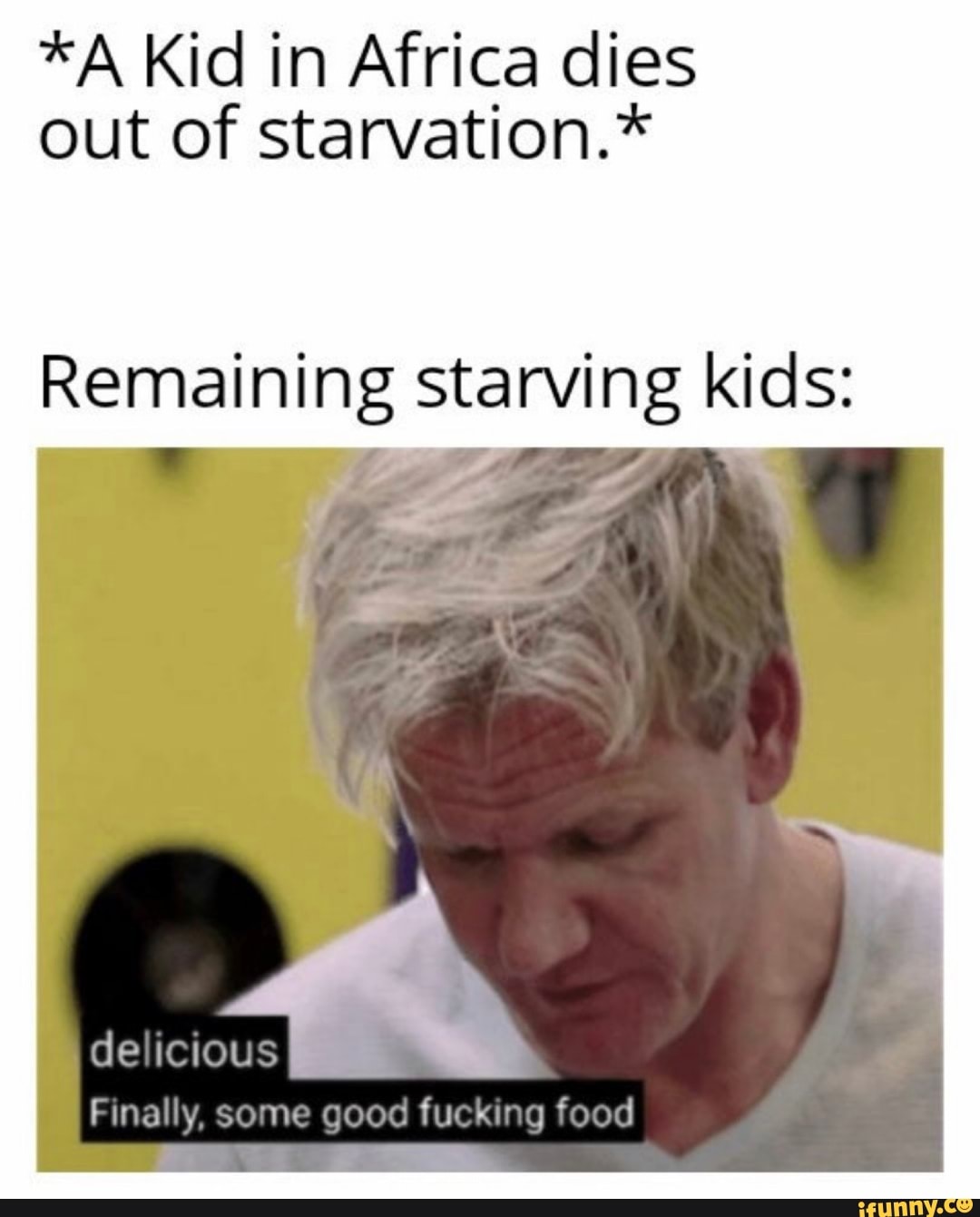 *A Kid in Africa dies out of starvation.* Remaining starving kids: - iFunny