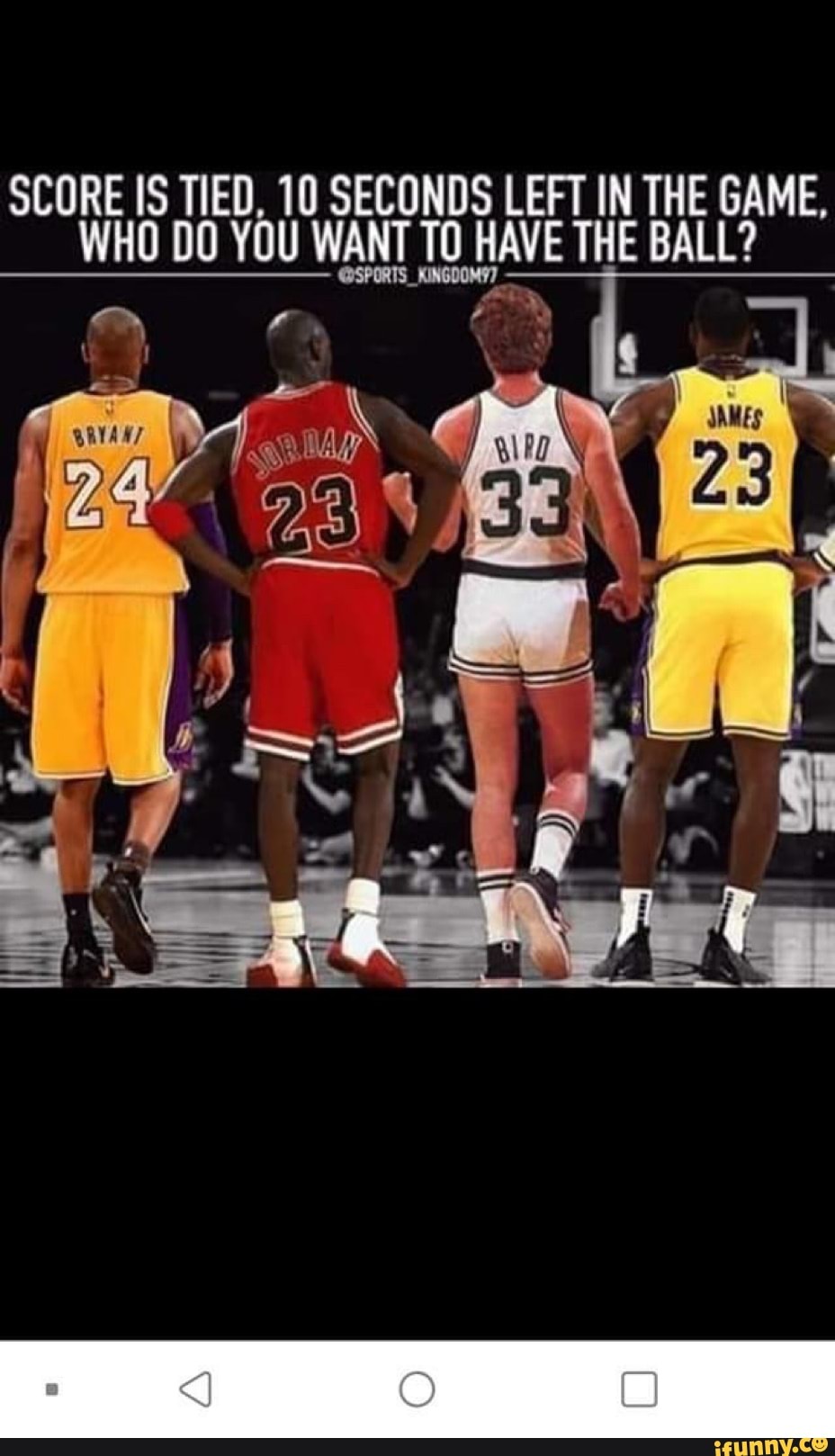 SCORE IS TIED, 10 SECONDS LEFT IN THE GAME, WHO DO YOU WANT TO HAVE THE ...