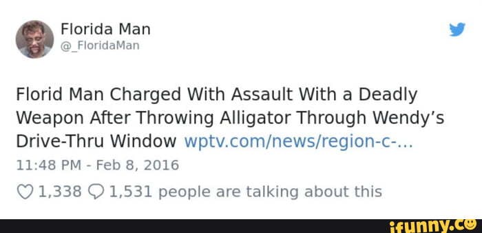 Florida Man @ FloridaMan Florid Man Charged With Assault With a Deadly ...