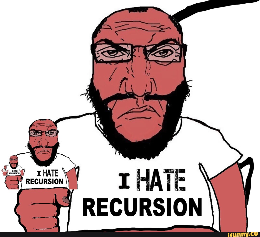 Recursion memes. Best Collection of funny Recursion pictures on iFunny