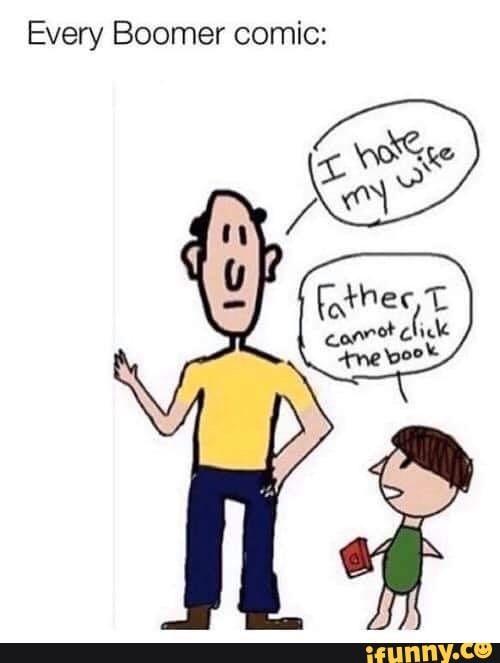 Every Boomer comic: - iFunny