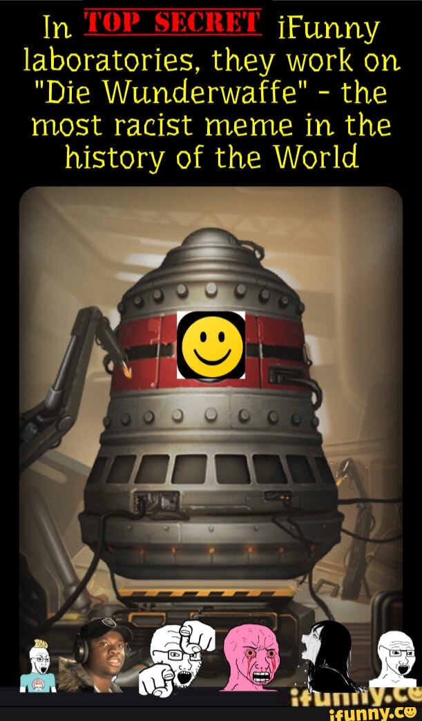 In TOP SECRET iFunny laboratories, they work on "Die Wunderwaffe" - the ...
