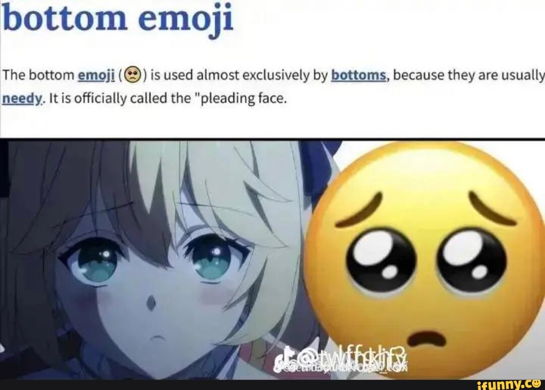 Bottom emoji The bottom emoji is used almost exclusively by bottoms ...