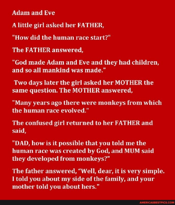 Adam and Eve A little girl asked her FATHER, "How did the human race ...