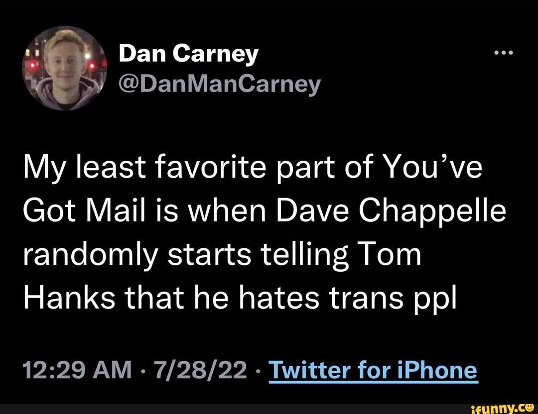 , Dan Carney Sy @DanManCarney My least favorite part of You've Got Mail ...