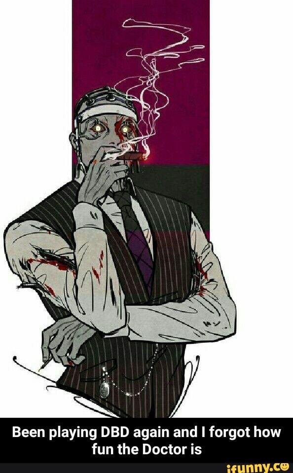 Fun the ÍJoctor is - Been playing DBD again and I forgot how fun the ...