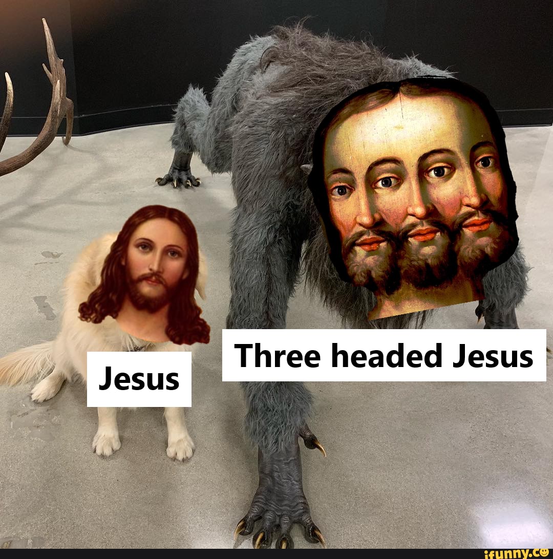 Three headed Jesus - iFunny