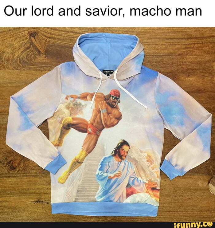 Macho_man memes. Best Collection of funny Macho_man pictures on iFunny