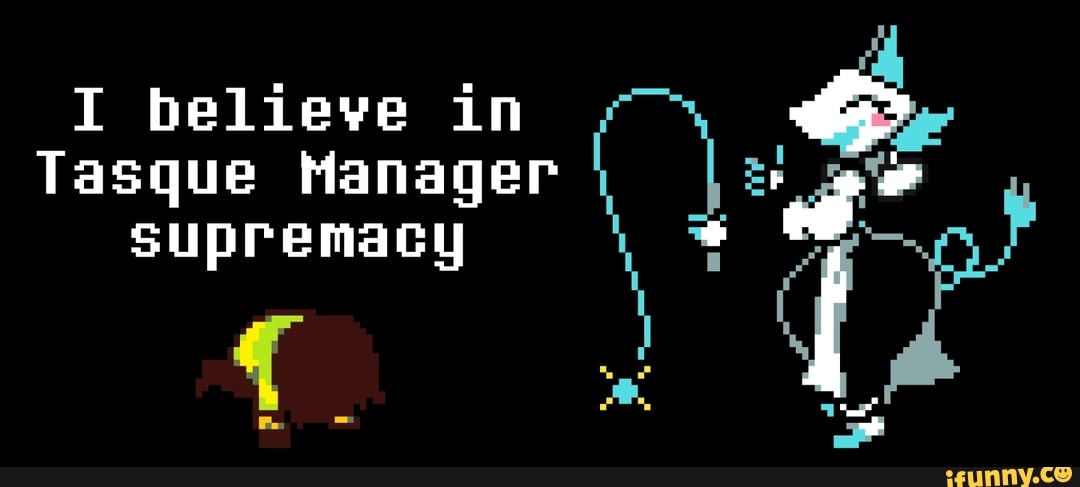 I believe in Tasque Manager I supremacy - iFunny