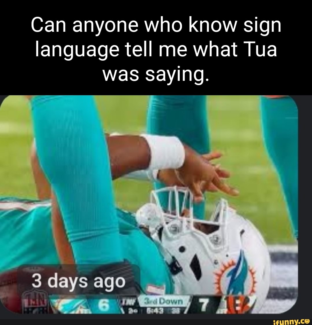 Can anyone who know sign language tell me what Tua was saying. days ago ...