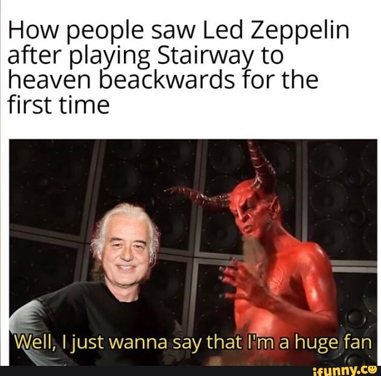 How people saw Led Zeppelin after playing Stairway to heaven beackwards ...