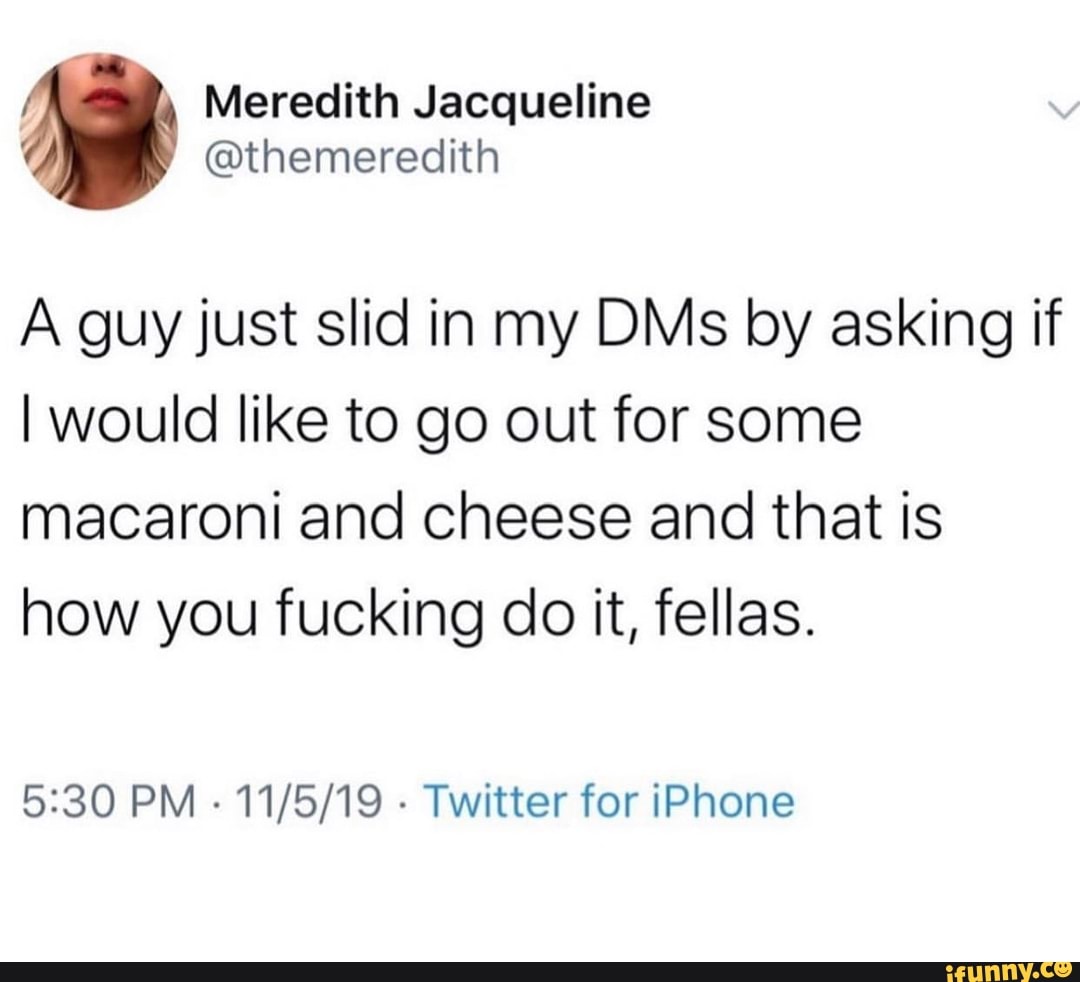 / Meredith Jacqueline @themeredith A guy just slid in my DMs by asking ...