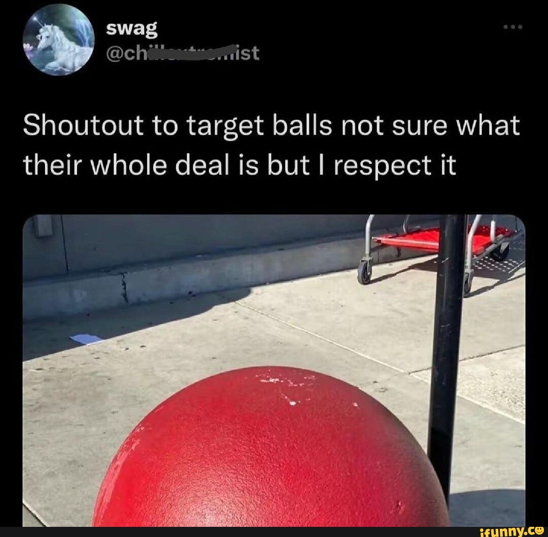 Swag St Shoutout to target balls not sure what their whole deal is but ...