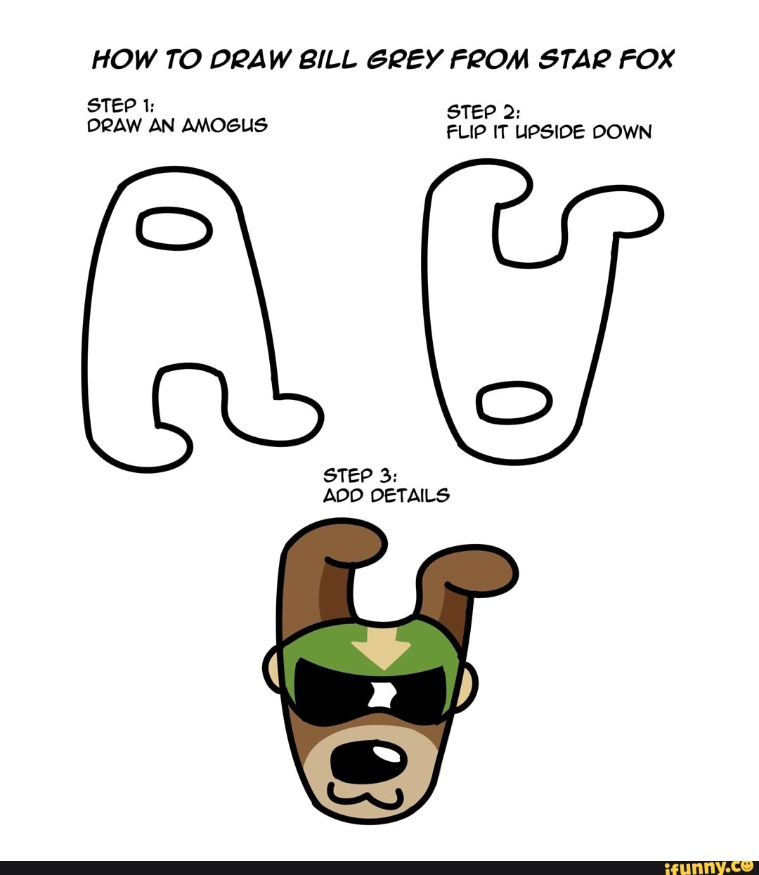 HOW TO DRAW BILL GREY FROM STAR FOX STEP 1: STEP 2: DRAW AN AMOGUS FLIP ...