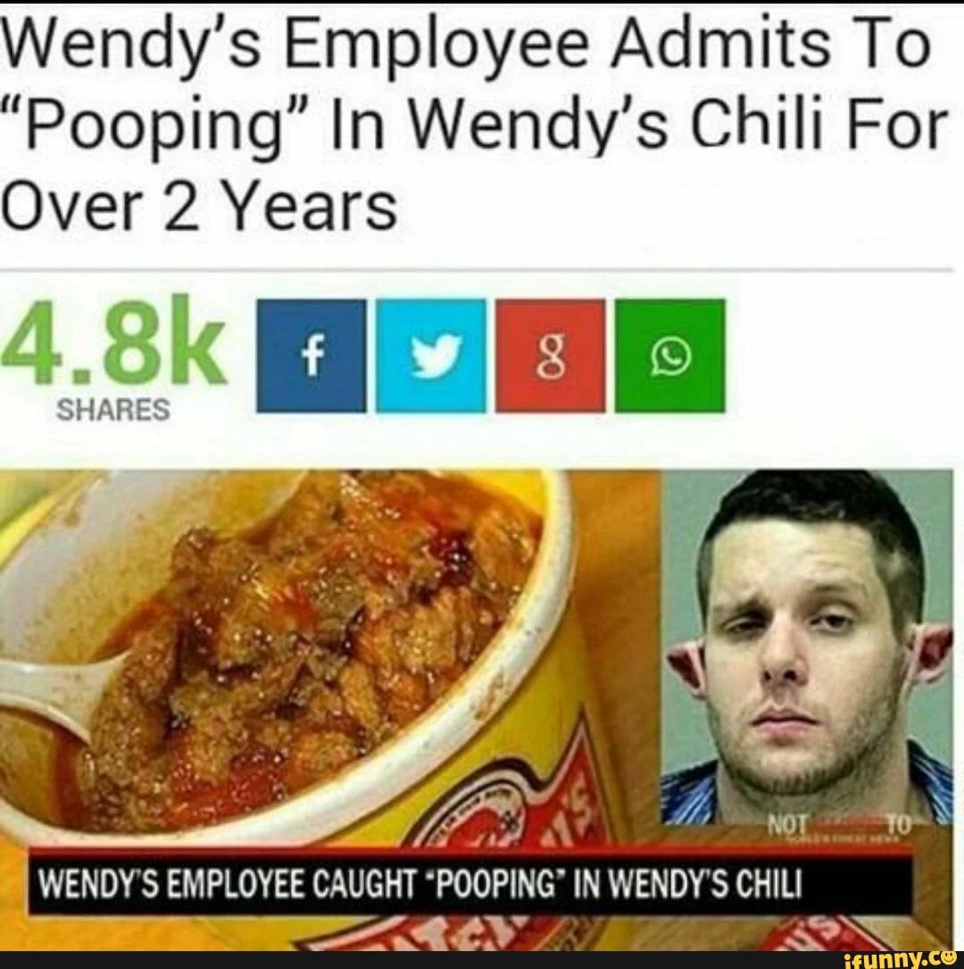 Wendy's Employee Admits To 'Pooping" In Wendy's Chili For Over 2 Years ...