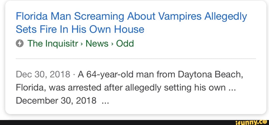 Florida Man Screaming About Vampires Allegedly Sets Fire In His Own ...