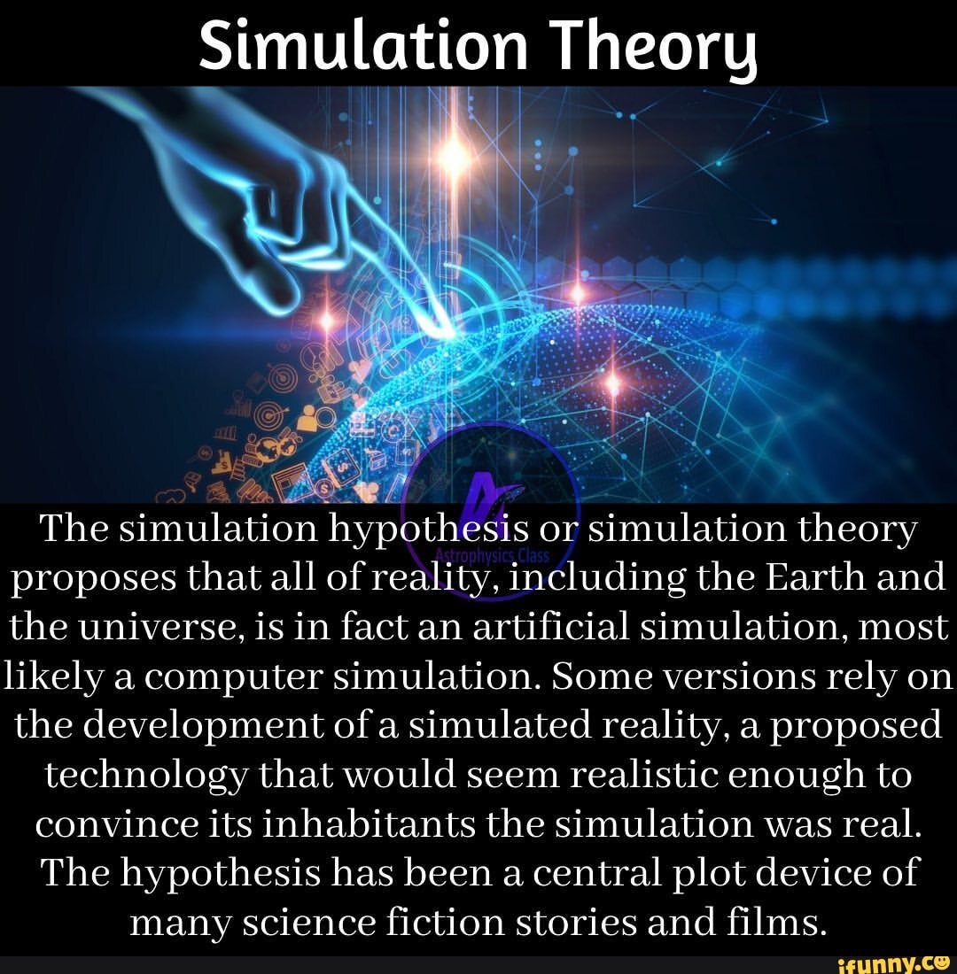Simulation Theory The simulation hypothesis or simulation theory ...