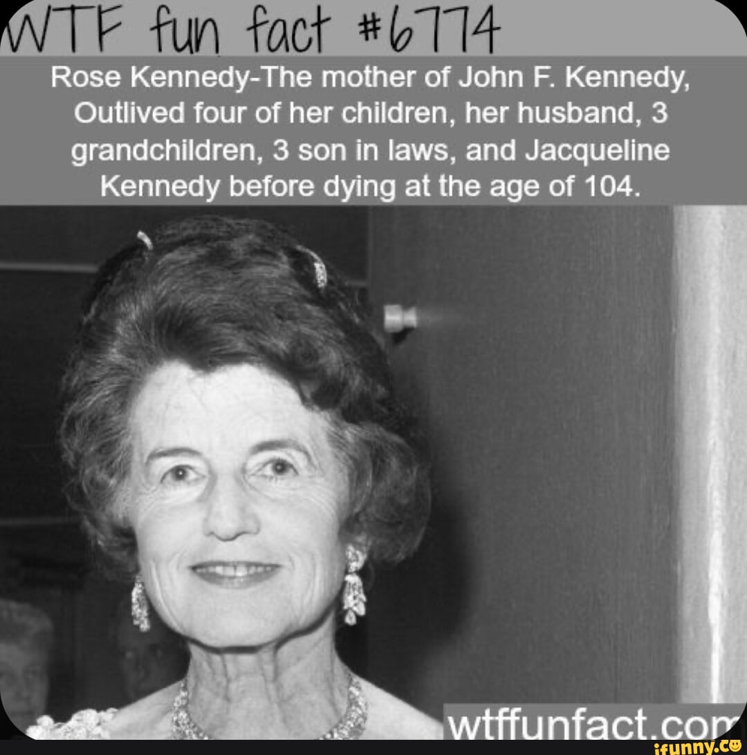 Tun Rose Kennedy-The mother of John F. Kennedy, Outlived four of her ...