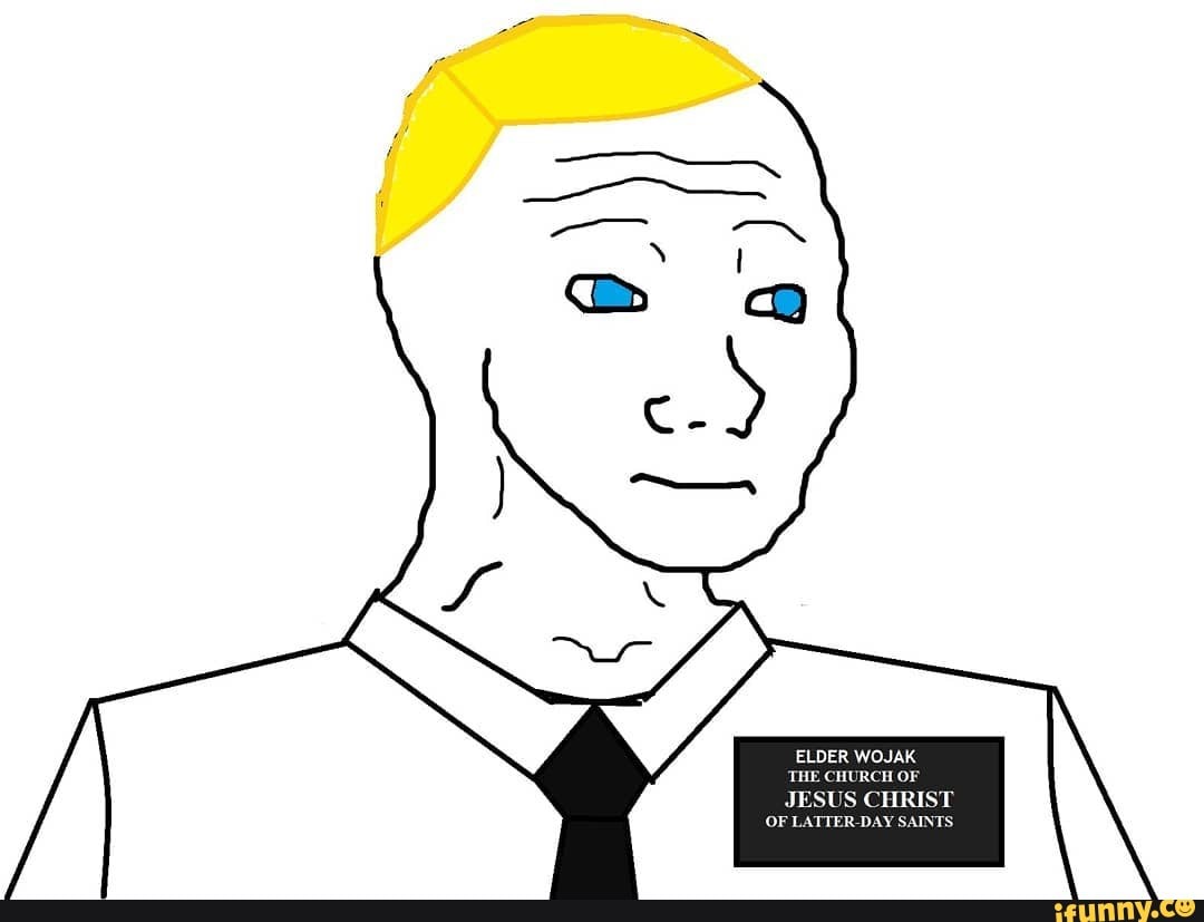 ELDER WOJAK THE CHURCH OF JESUS CHRIST OF LATTER-DAY SAINTS - iFunny