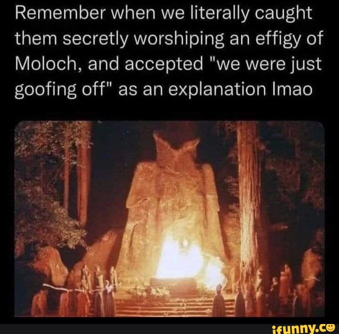 Remember when we literally caught them secretly worshiping an effigy of ...