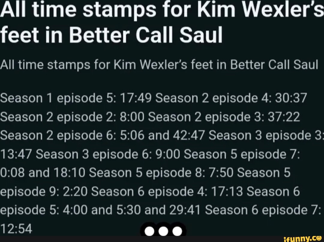 All time stamps for Kim Wexler's feet in Better Call Saul All time ...