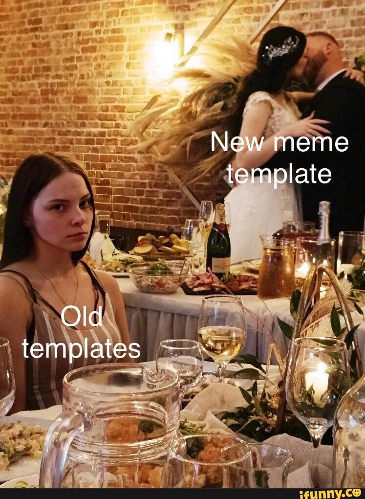 New meme template Old templates - iFunny