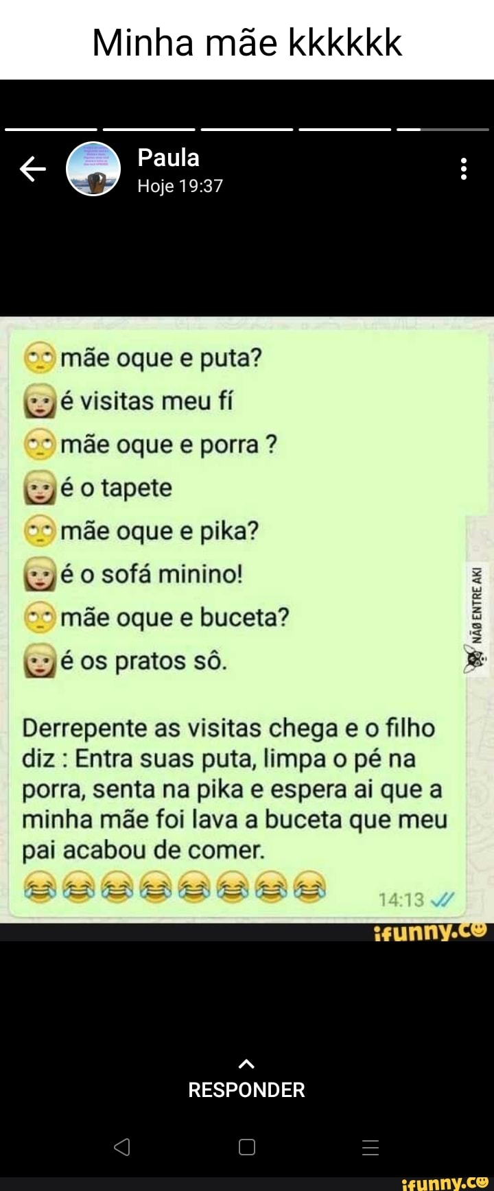 Minha Mãe Kkkkkk Paula Hoje Mãe Oque E Puta é Visitas Meu Fi Mãe Oque