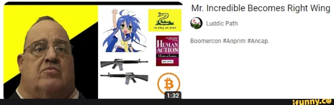 Mr. Incredible Becomes Right Wing Luddic Path 'on #Anprim #Ancap. - iFunny