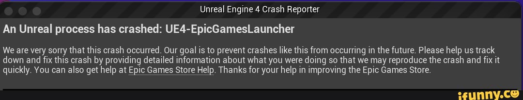 Unreal Engine Crash Reporter An Unreal process has crashed: UE4 ...