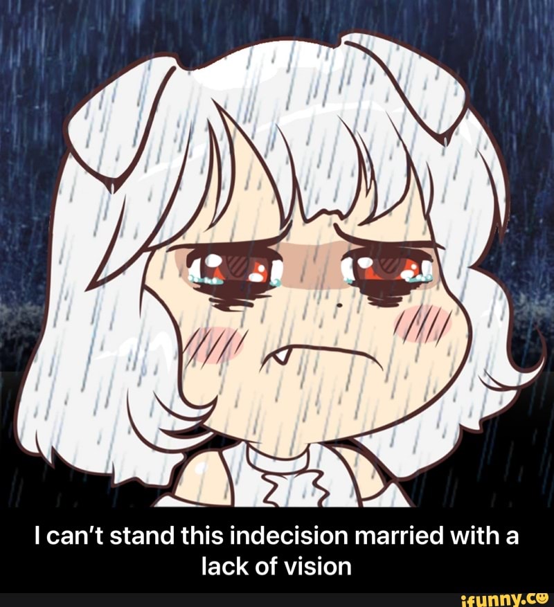 Indecision memes. Best Collection of funny Indecision pictures on iFunny