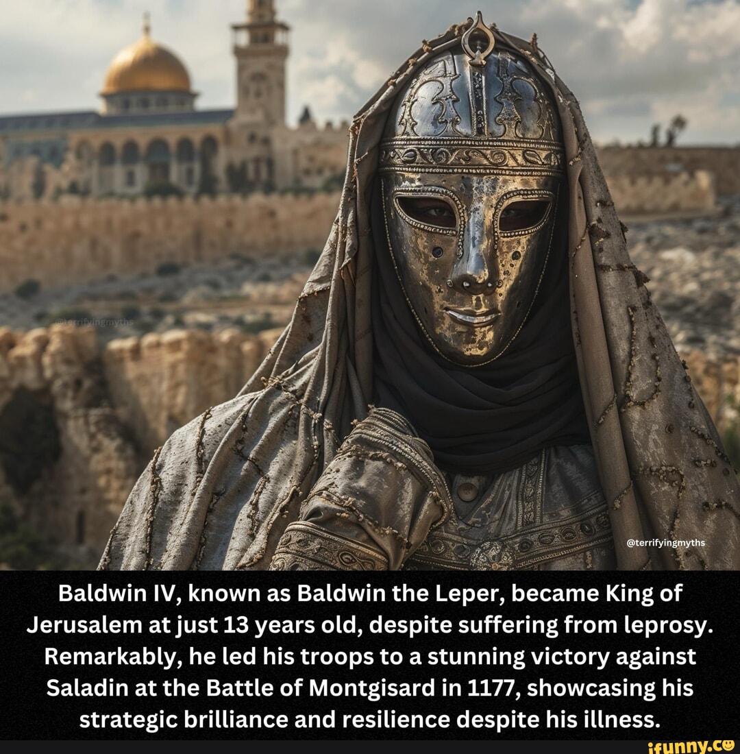 @terrifyingmyths Baldwin IV, known as Baldwin the Leper, became King of Jerusalem at just 13 ...
