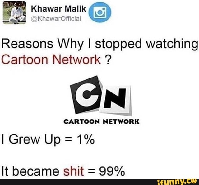 Reasons Why I stopped watching Cartoon Network CARTOON NETWORK It ...