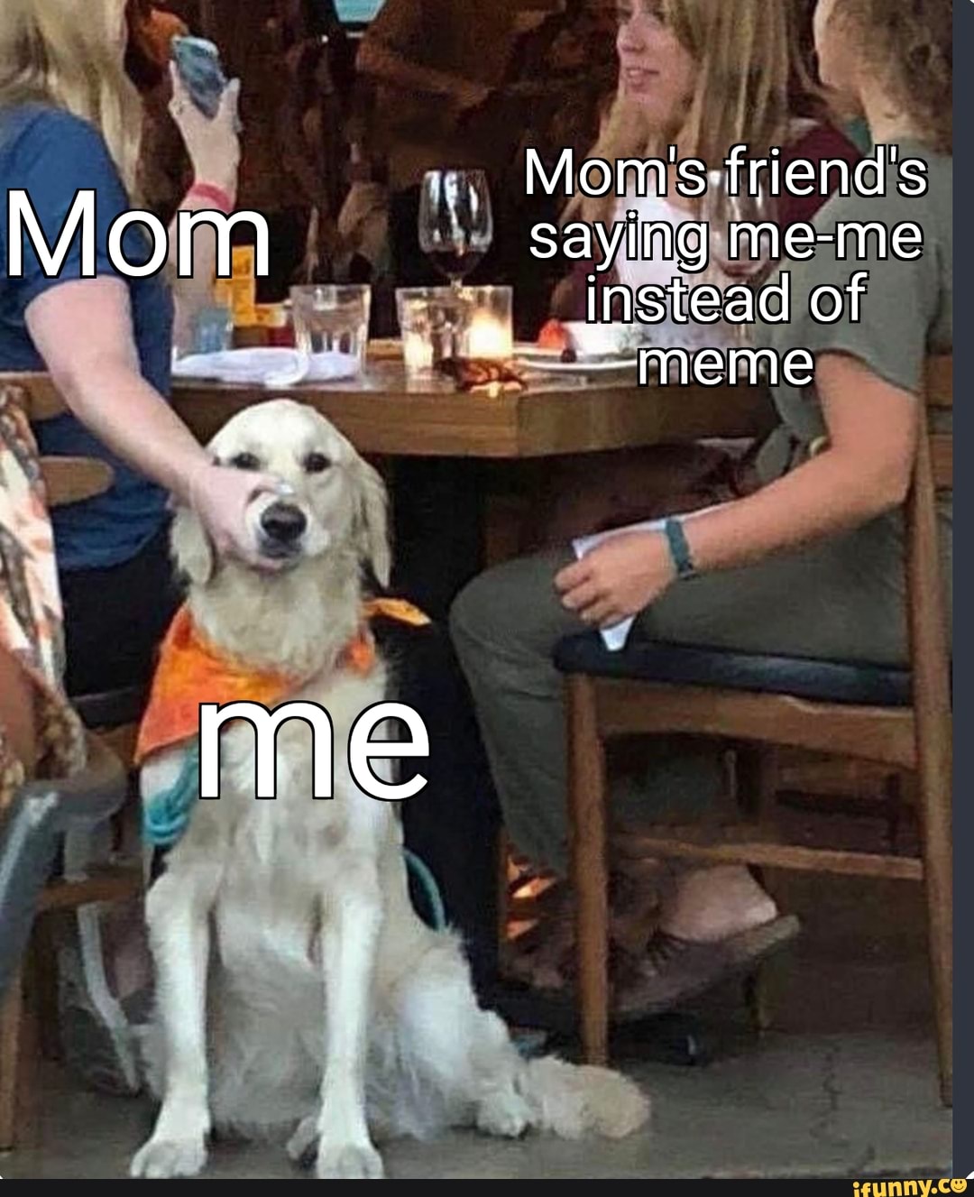 Mom Mom saying me-me instead of meme me - iFunny