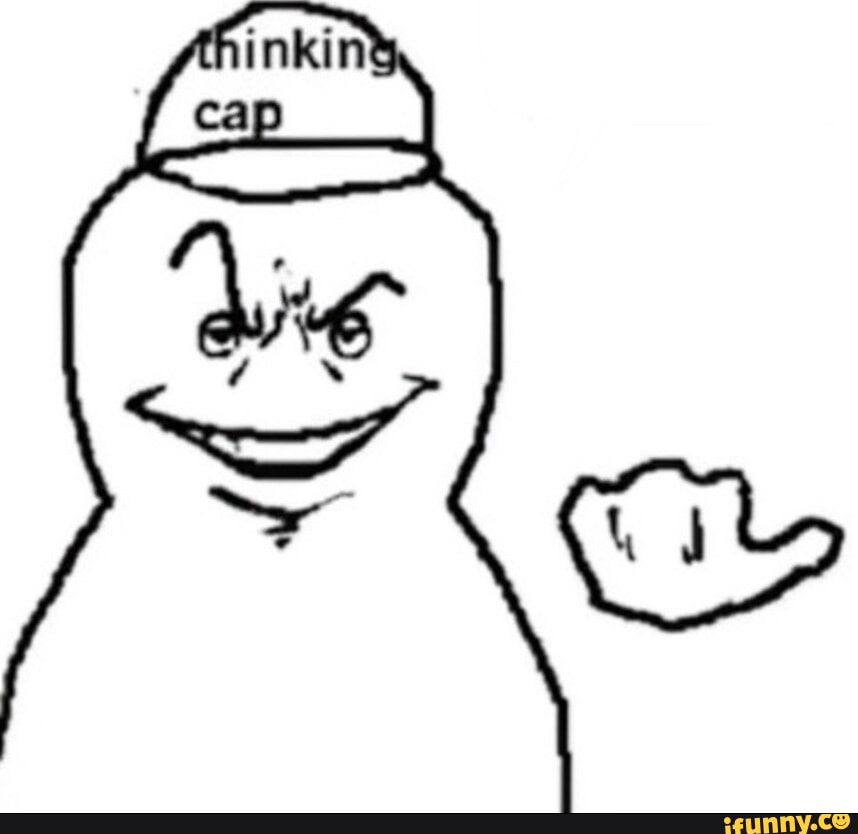 Thinkingcap memes. Best Collection of funny Thinkingcap pictures on iFunny