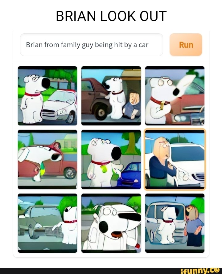 BRIAN LOOK OUT Brian from family guy being hit by a car Run - iFunny