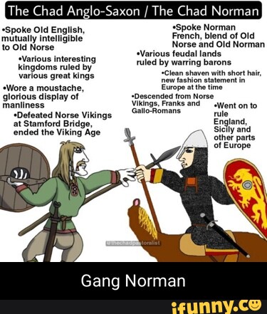 The Chad An; axon The Chad Norman "Spoke Old English, *Spoke Norman ...