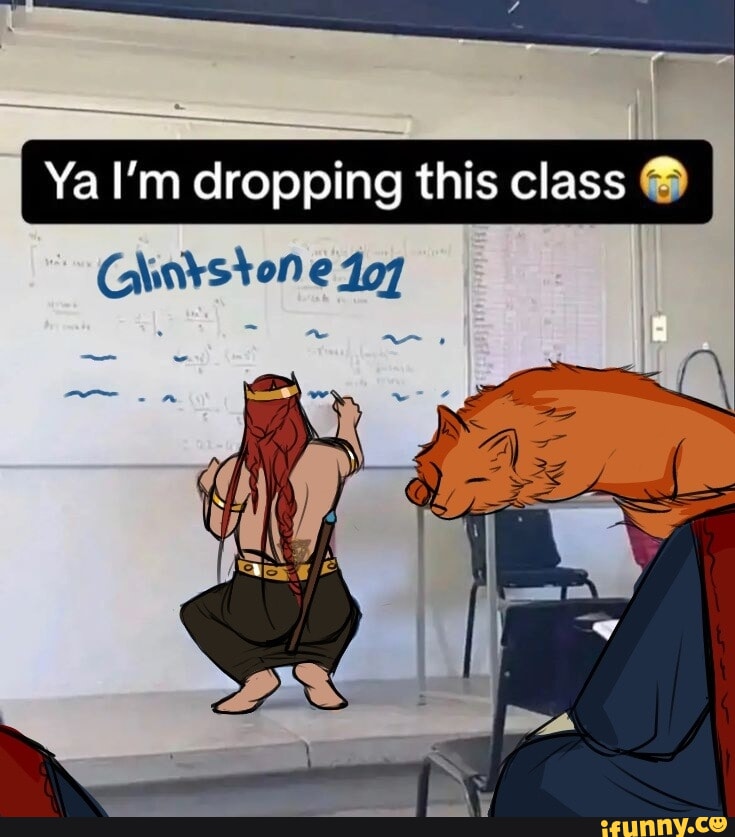 I Ya I'm dropping this class I - iFunny