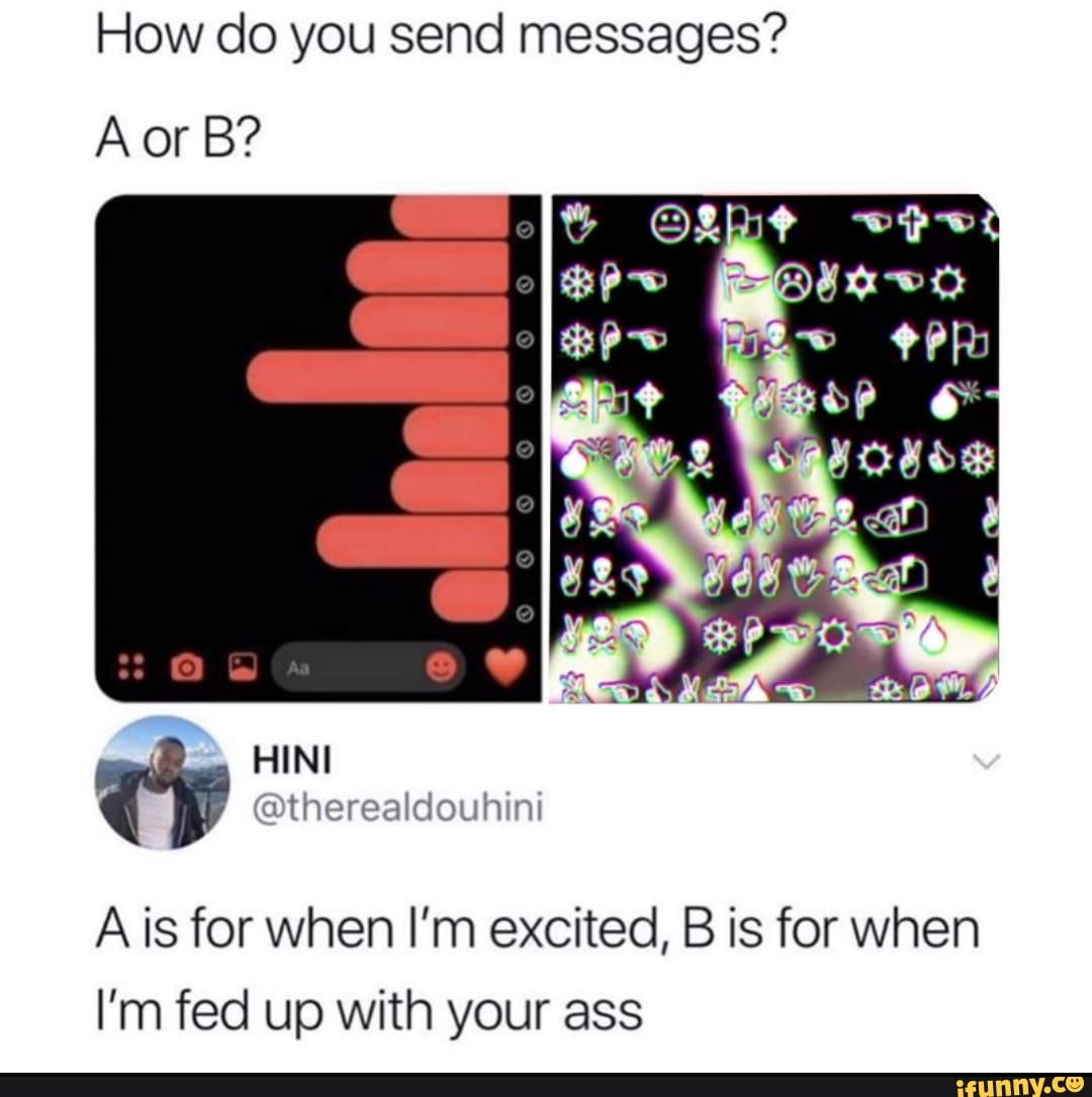 How do you send messages? Aor B? @therealdouhini Ais for when I'm ...