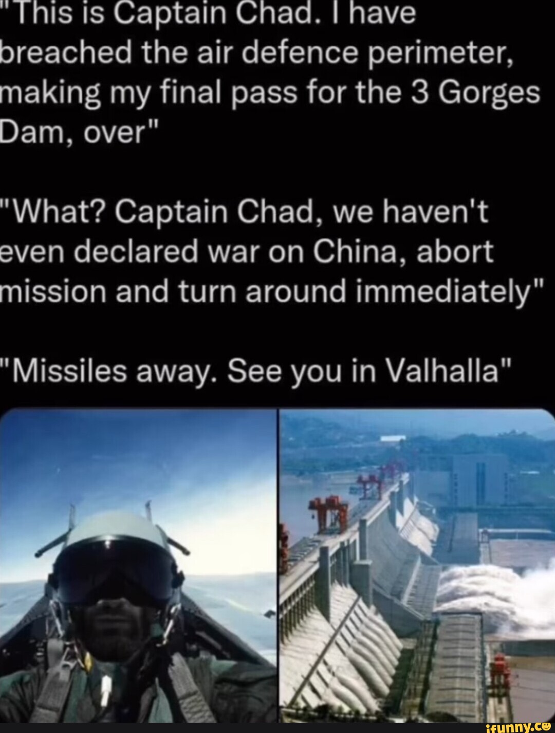 This is Captain Chad. I nave breached the air defence perimeter, making ...