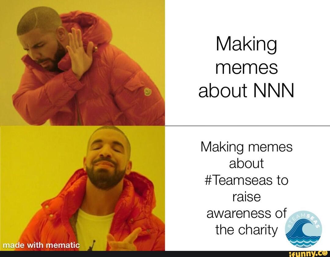 Making memes about NNN Making memes about #Teamseas to raise awareness ...