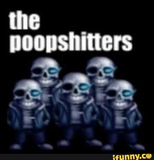 The poopshitters - iFunny
